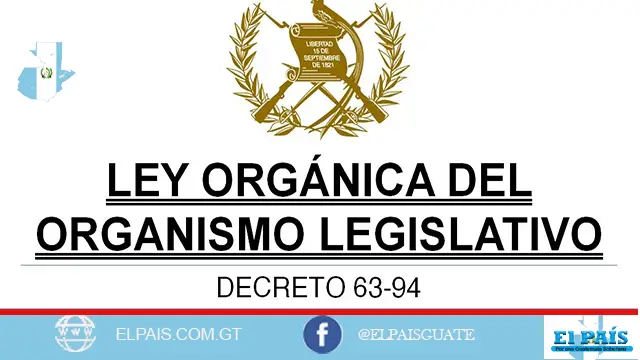 Ley orgánica del organismo legislativo DECRETO NÚMERO 63-94 - El País ...